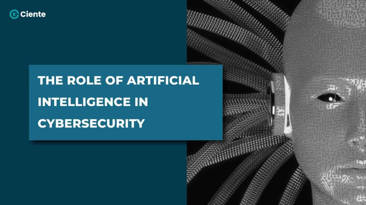 The Role of Artificial Intelligence in Cybersecurity - Cienteinfotech
